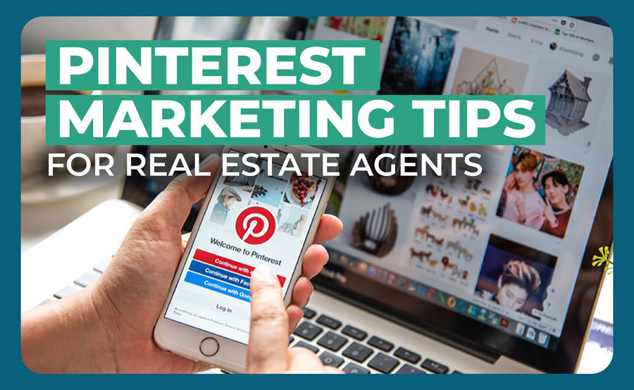 How Agents Should Use Pinterest to Grow Their Business