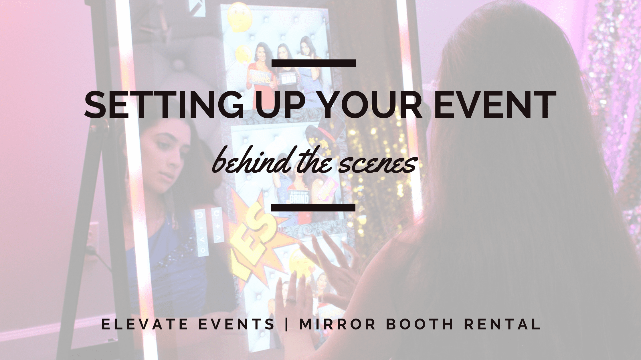 Mirror Booth Event Set Up: Behind The Scenes - Photography by Misty
